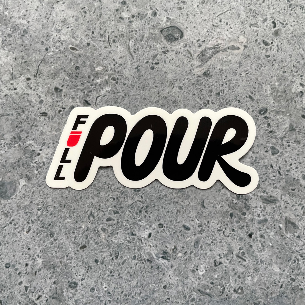 FULL POUR STICKER - Full Pour